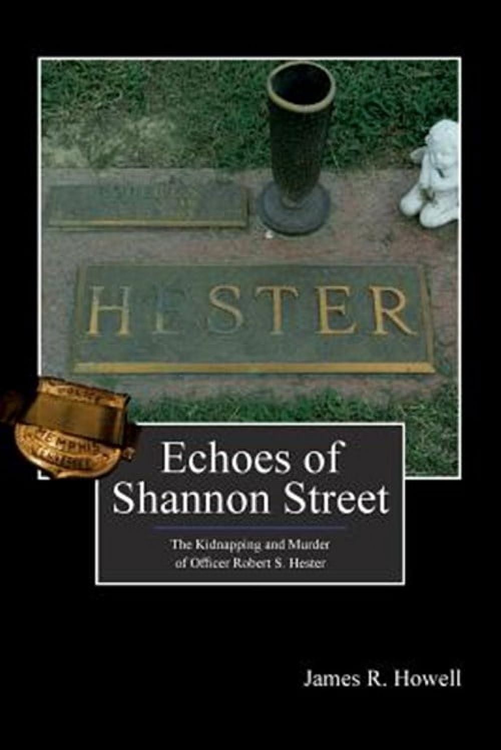 Echoes of Shannon Street : The Kidnapping and Murder of Officer Robert ...