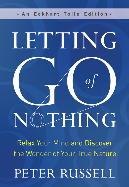 Eckhart Tolle Edition Letting Go of Nothing: Relax Your Mind and Discover the Wonder of Your ...