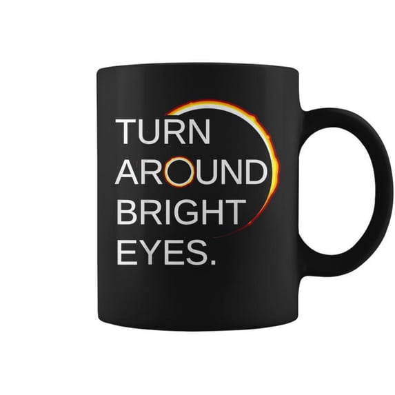 Eclipse Total Eclipse Of The Sun Turn Around Bright Eyes Coffee Mugs ...