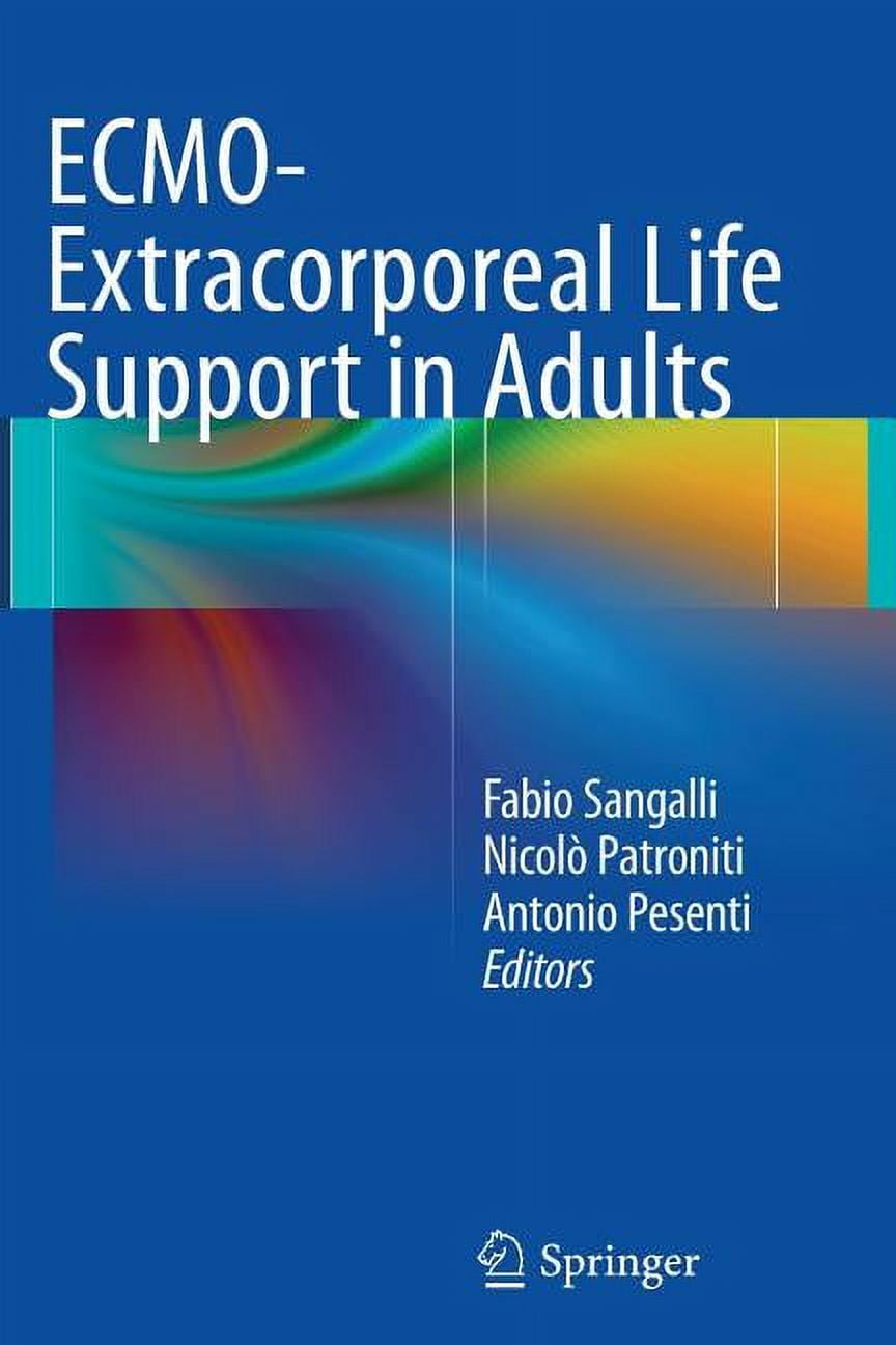 Ecmo-Extracorporeal Life Support In Adults Softcover reprint of the ...