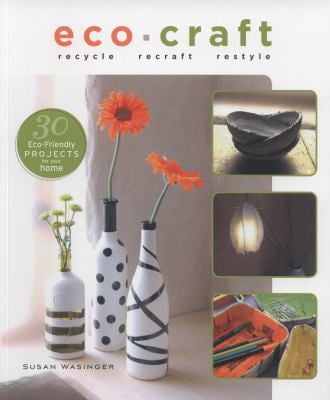 Pre-Owned Eco Craft: Recycle, Recraft, Restyle (Paperback) 1600598234 ...