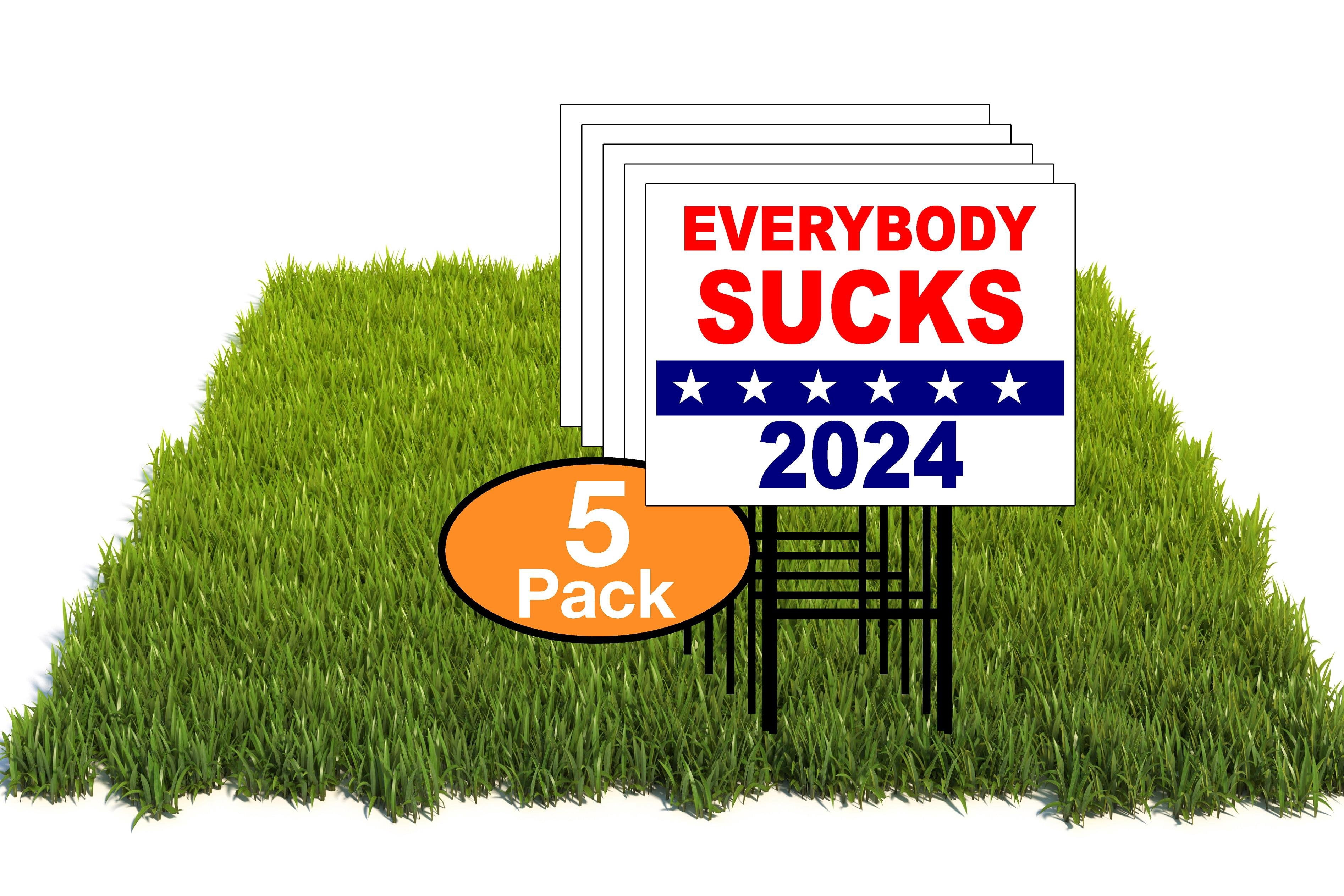 Eco EVERYBODY SUCKS 2024 POLITICAL 5 Double Sided 12x16 in Yard Road ...