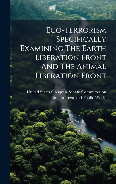 Eco-terrorism Specifically Examining The Earth Liberation Front And The ...