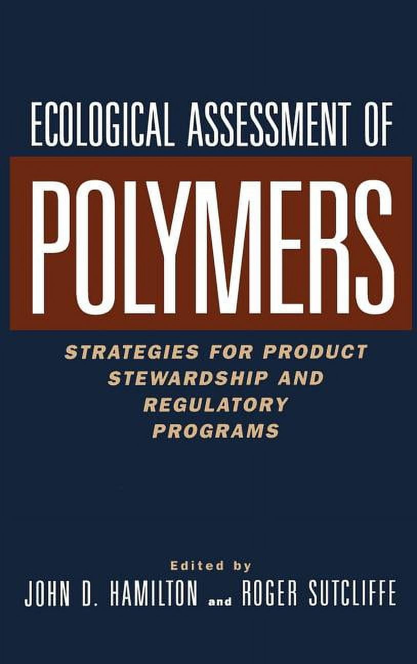 Ecological Assessment Polymers: Strategies for Product Stewardship and Regulatory Programs ...