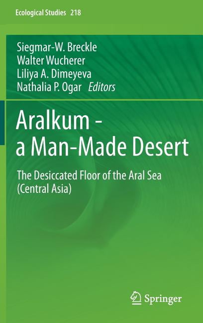 Ecological Studies: Aralkum - A Man-Made Desert: The Desiccated Floor ...