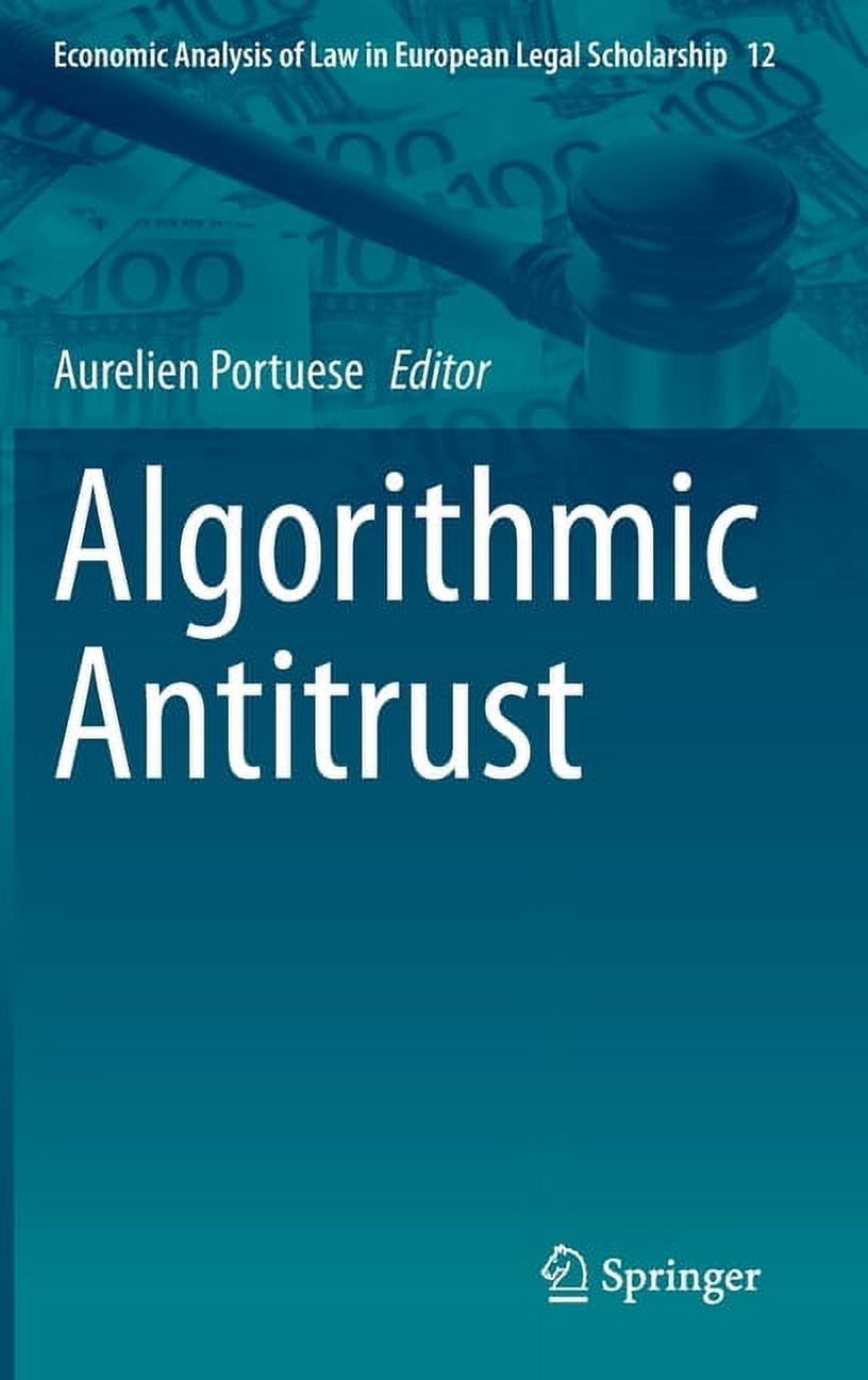 Economic Analysis of Law in European Leg Algorithmic Antitrust, Book 12 ...
