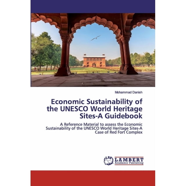 Economic Sustainability of the UNESCO World Heritage Sites-A Guidebook ...