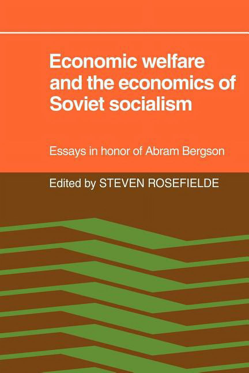 Economic Welfare and the Economics of Soviet Socialism: Essays in Honor ...
