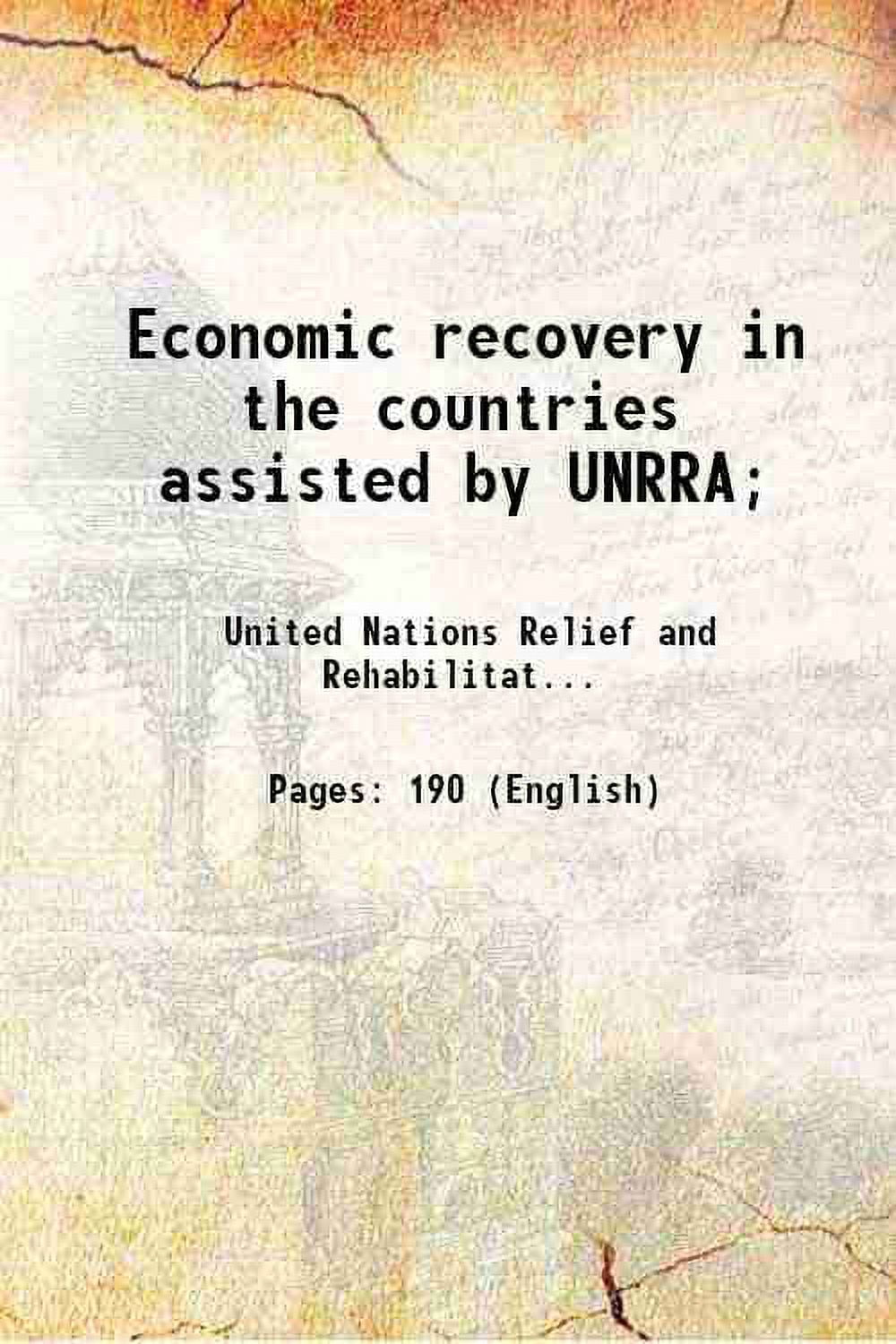 Economic recovery in the countries assisted by UNRRA; 1946 [Hardcover ...