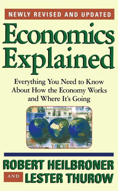 Economics Explained: Everything You Need to Know about How the Economy ...