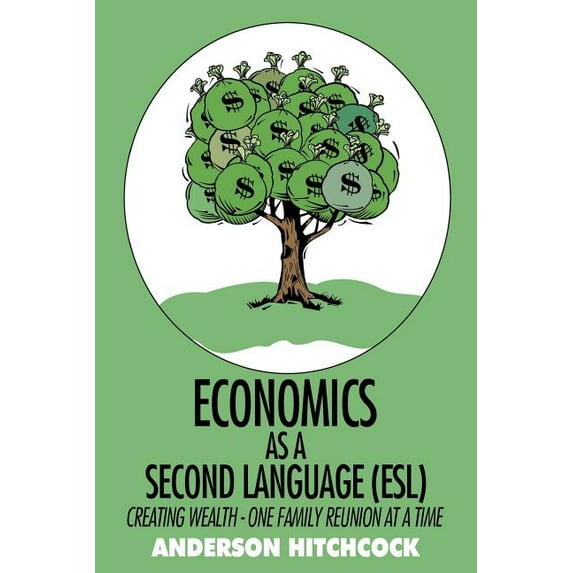 Economics as a Second Language (ESL): Creating Wealth - One Family ...