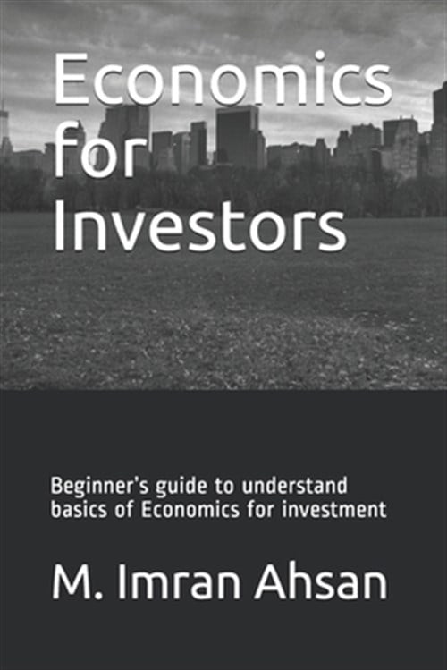 Economics for Investors: Beginner's guide to understand basics of ...