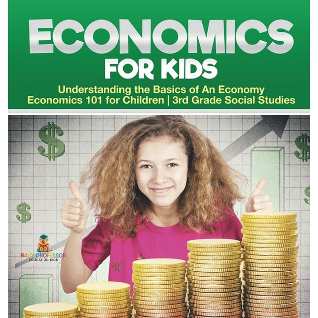 Economics for Kids - Understanding the Basics of An Economy Economics ...