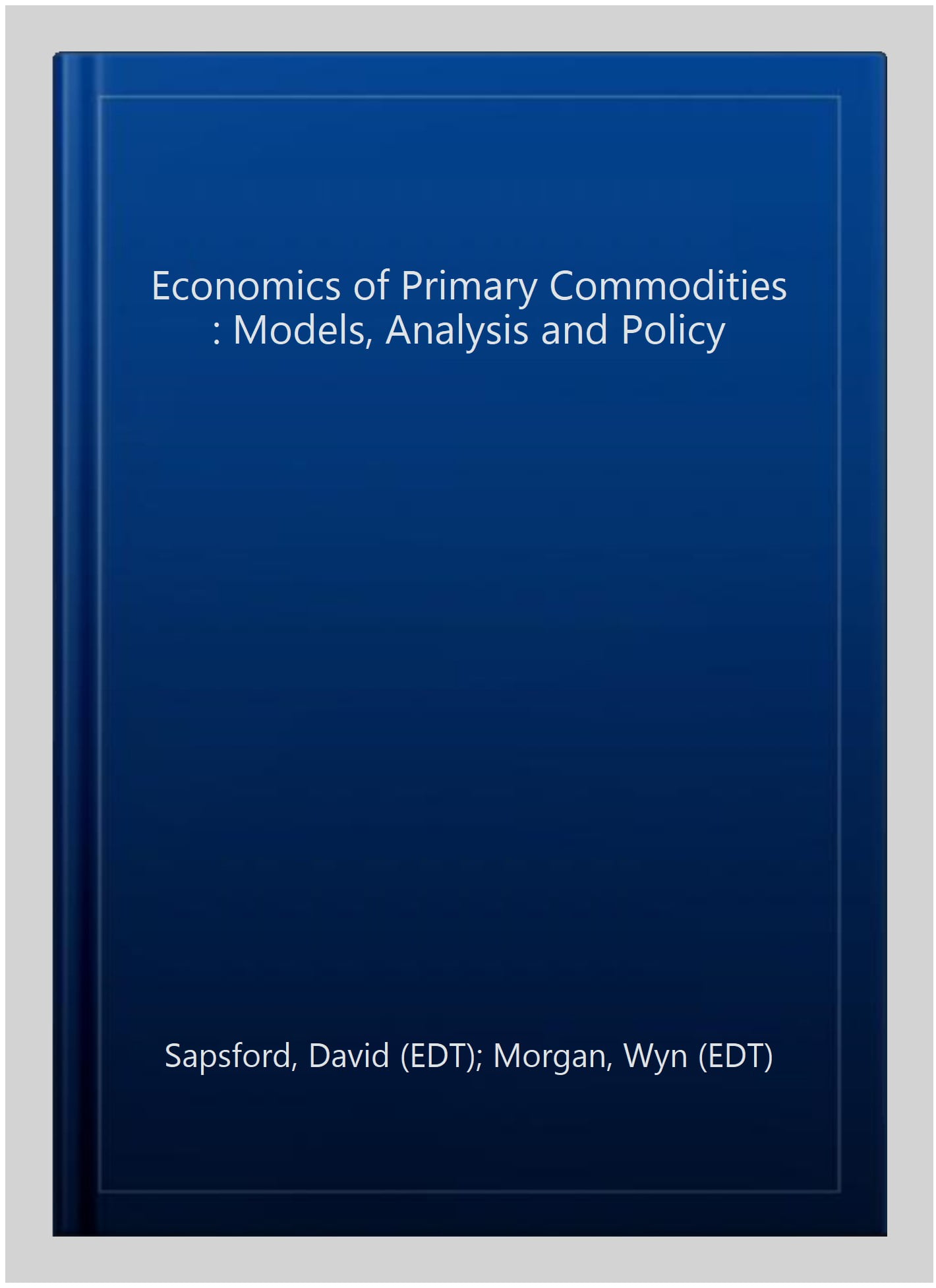 Economics of Primary Commodities : Models, Analysis and Policy ...