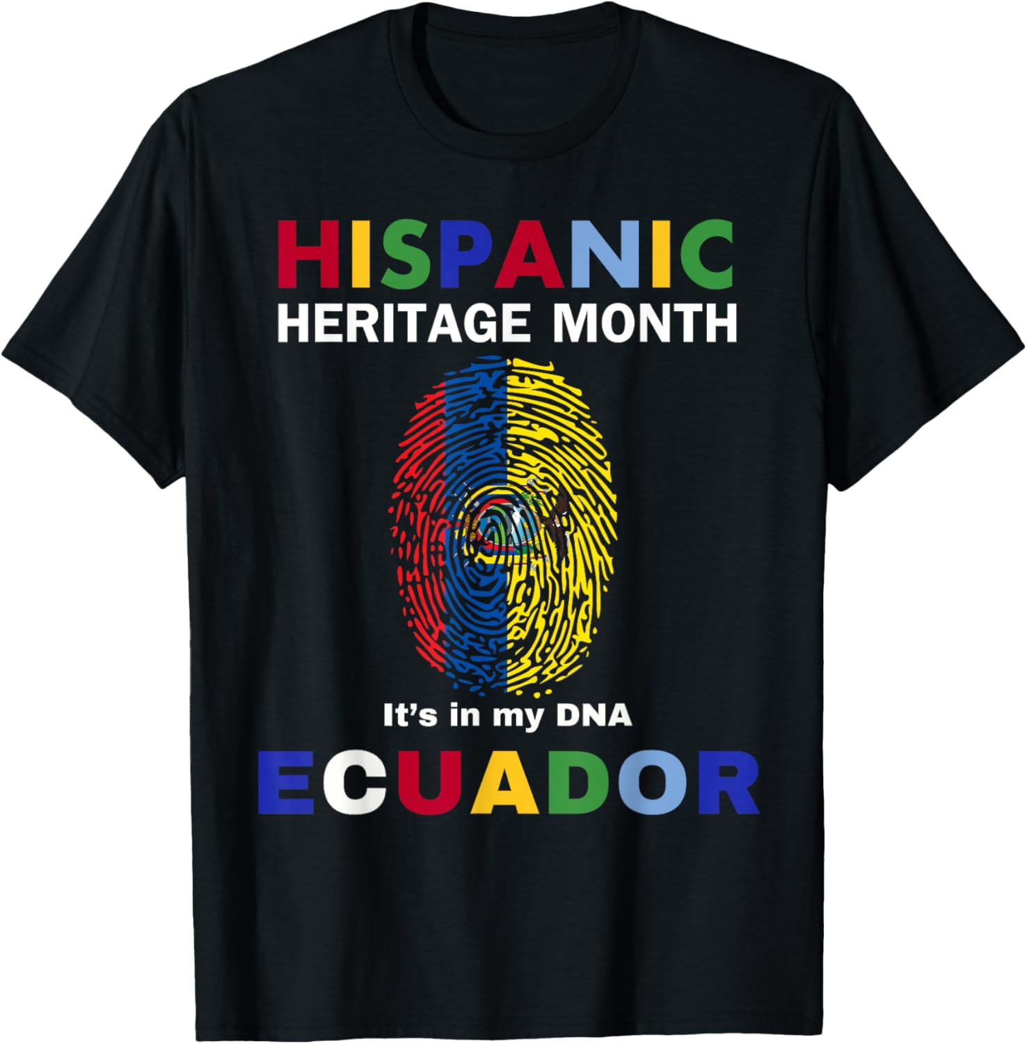 Ecuador. Its in my DNA. Ecuador. Hispanic Heritage Month. T-Shirt ...