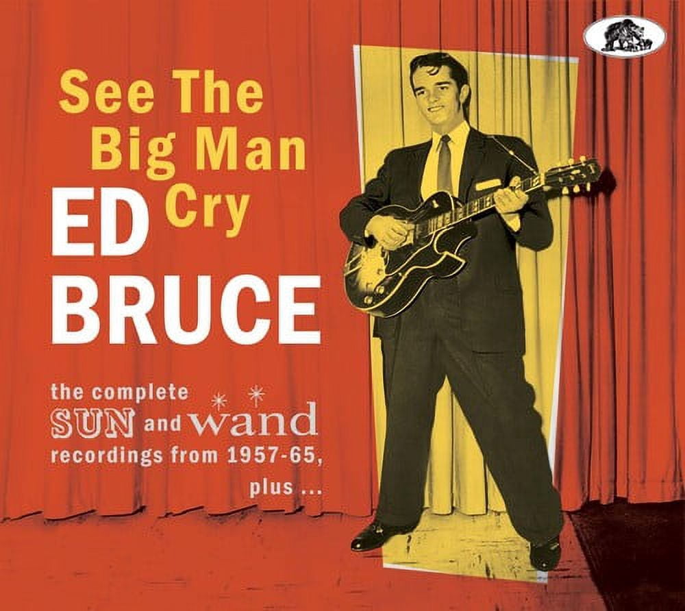 Ed Bruce - See The Big Man Cry: The Complete Sun And Wand Recordings ...