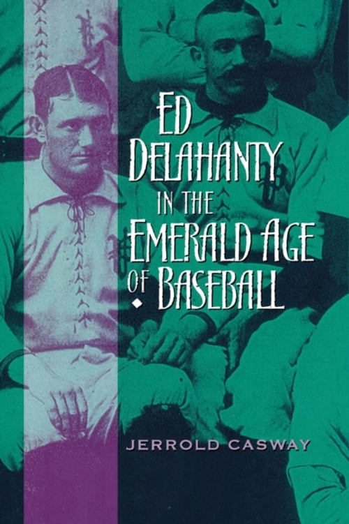 Pre-Owned Ed Delahanty in the Emerald Age of Baseball (Hardcover ...