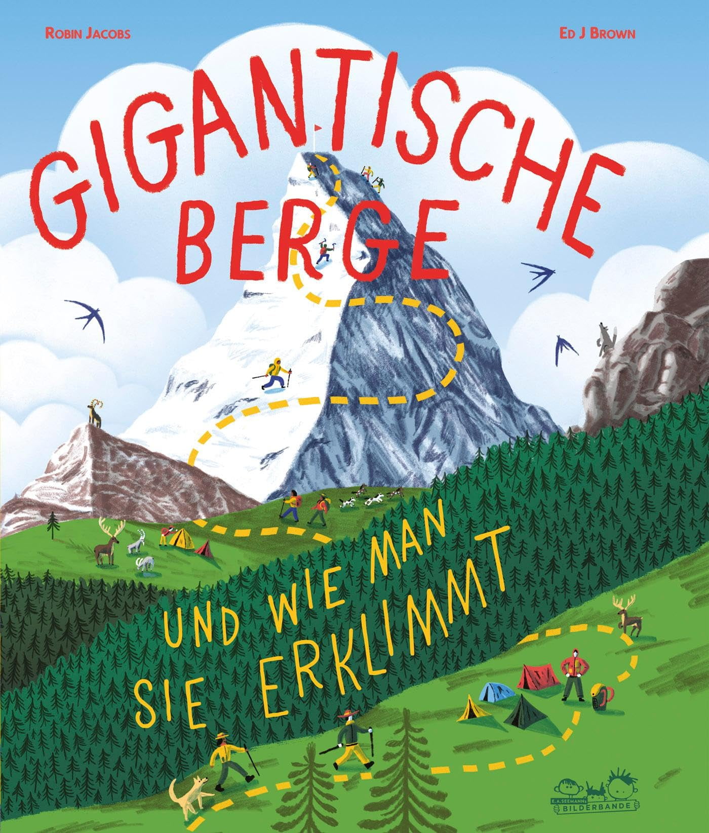 Ed J. Brown,Robin Jacobs GIGANTISCHE BERGE: UND WIE MAN SIE ERKLIMMT ...
