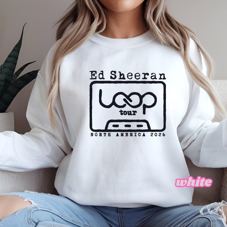 Ed She.eran Loop Tour 2026 Sweatshirt, Ed 2026 Sweatshirt - Sizes S-5XL ...