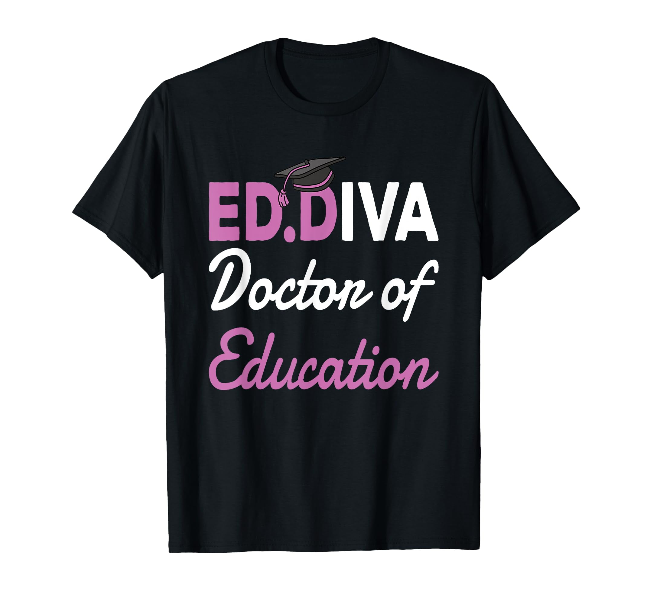 EdD Doctor Of Education Ed.D Diva Doctoral Degree T-Shirt - Walmart.com