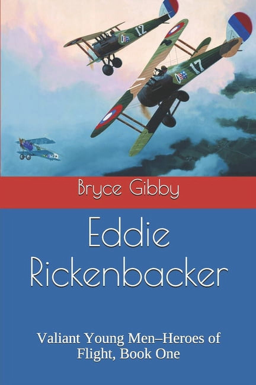 Eddie Rickenbacker: Valiant Young Men-Heroes of Flight, Book One ...