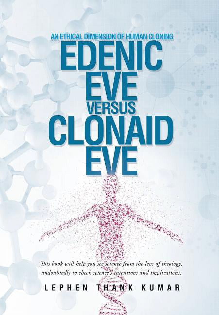 Edenic Eve Versus Clonaid Eve : An Ethical Dimension of Human Cloning ...