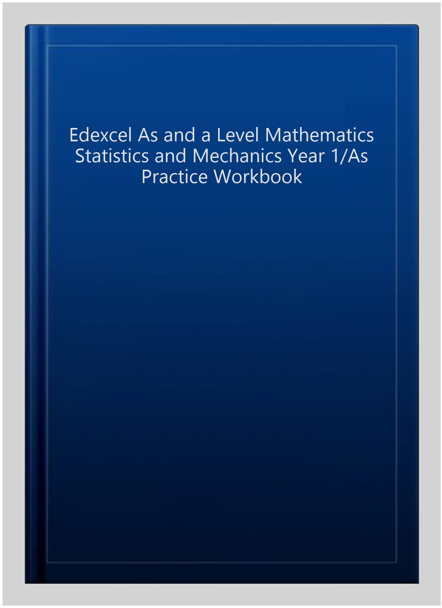 Edexcel As And A Level Mathematics Statistics And Mechanics - Walmart.com