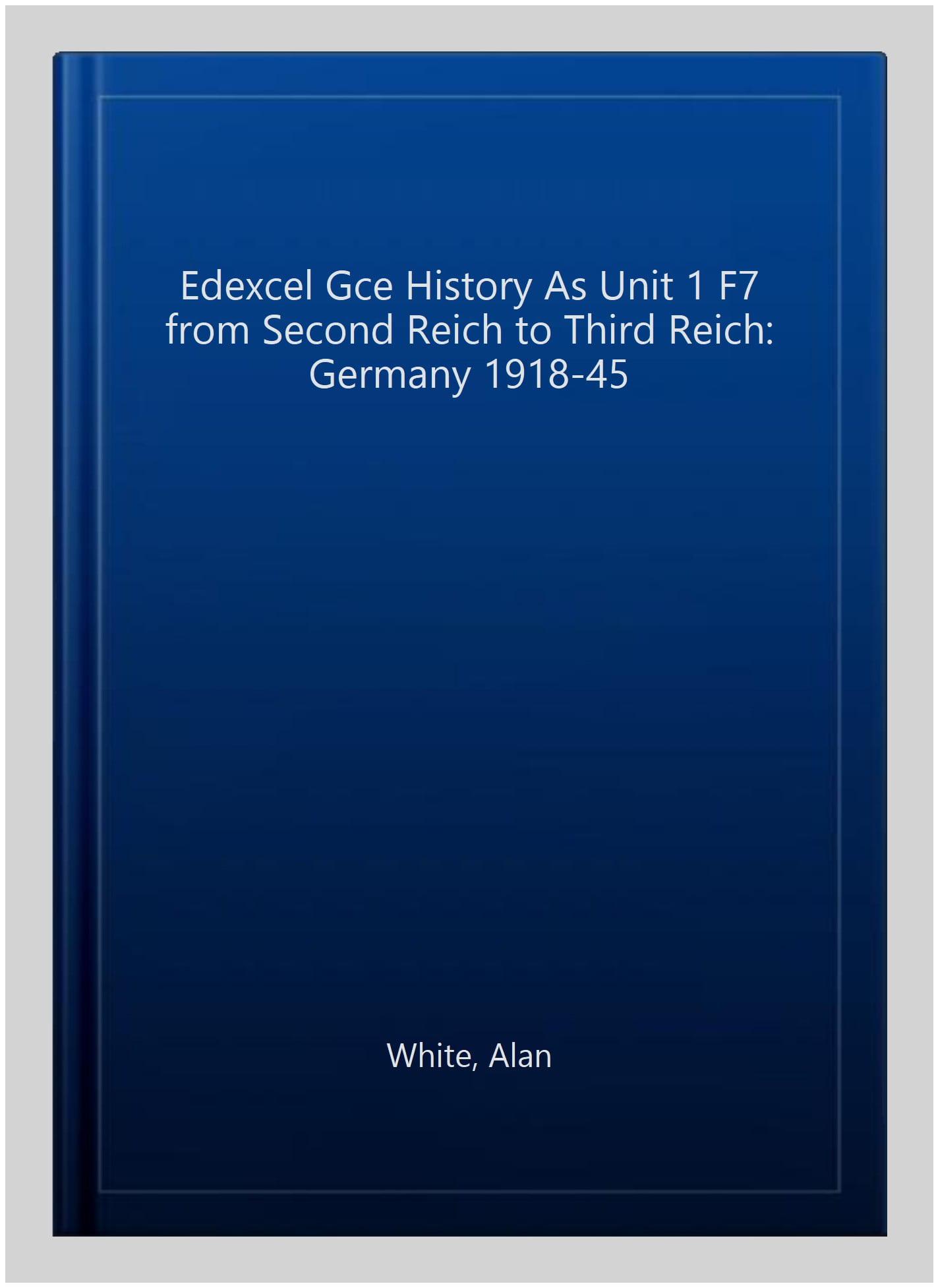 Edexcel Gce History As Unit 1 F7 from Second Reich to Third Reich ...