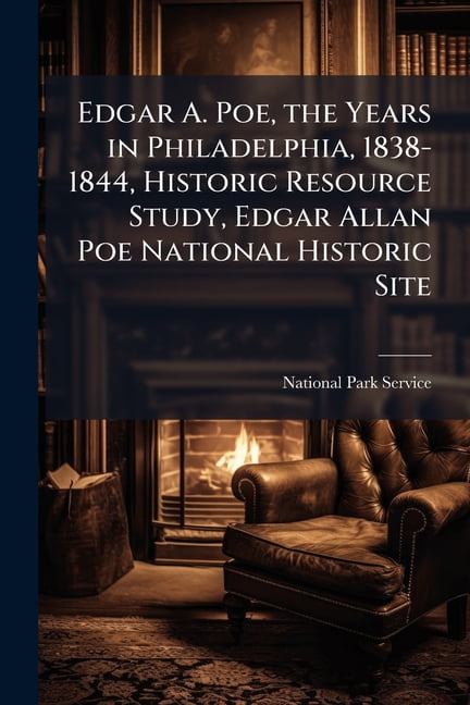 Edgar A. Poe, the Years in Philadelphia, 1838-1844, Historic Resource ...