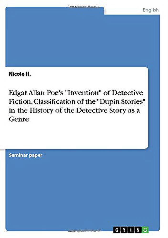 Edgar Allan Poe's Invention Of Detective Fiction. Classification Of The ...