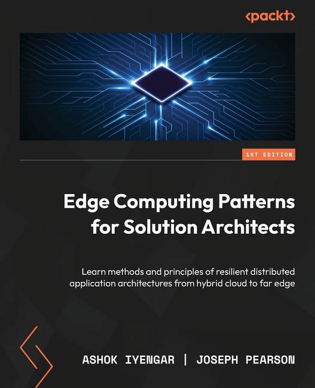 Edge Computing Patterns for Solution Architects: Learn methods and principles of resilient ...