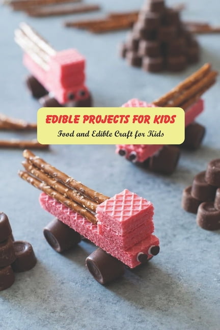 Edible Projects for Kids : Food and Edible Craft for Kids: Crafts for ...