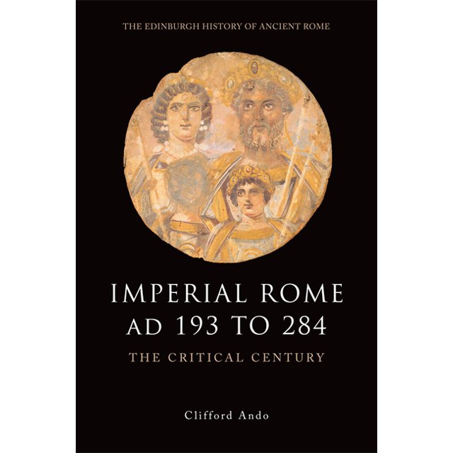 Edinburgh History of Ancient Rome Imperial Rome AD 193 to 284: The ...