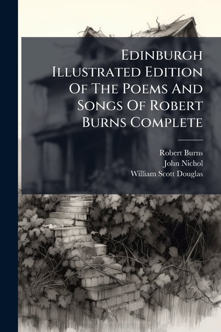 Edinburgh Illustrated Edition Of The Poems And Songs Of Robert Burns ...