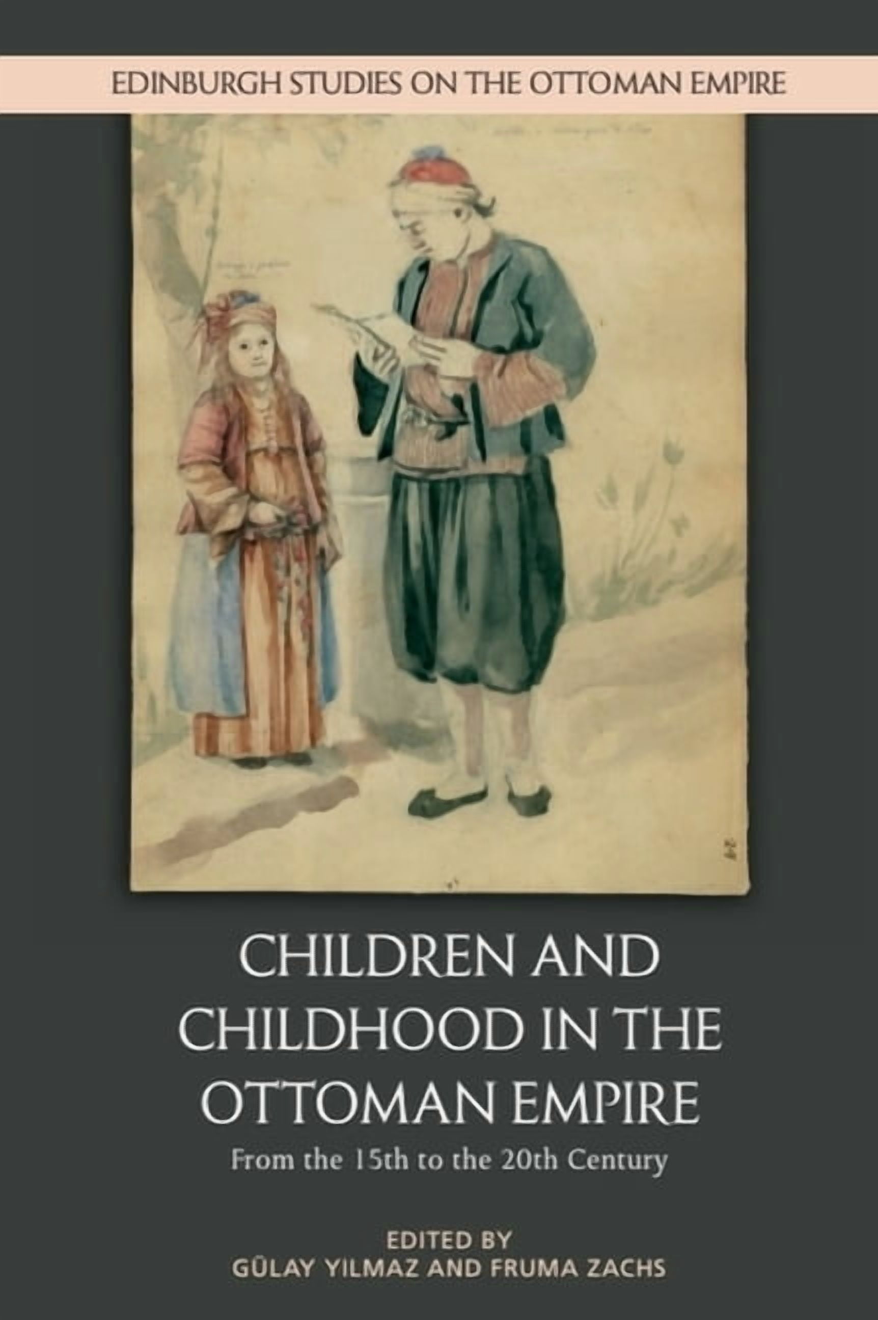 Edinburgh Studies on the Ottoman Empire Children and Childhood in the ...