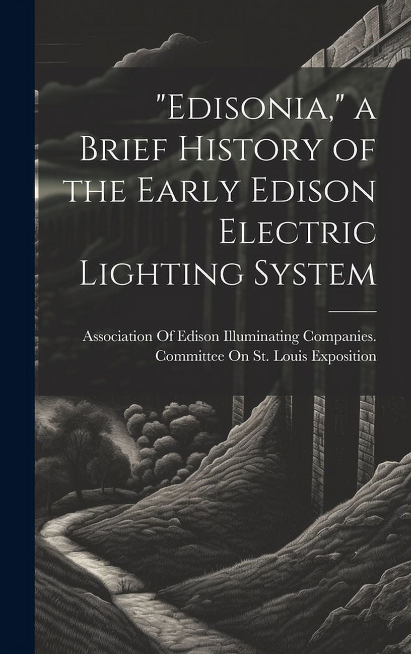 "Edisonia," a Brief History of the Early Edison Electric Lighting ...