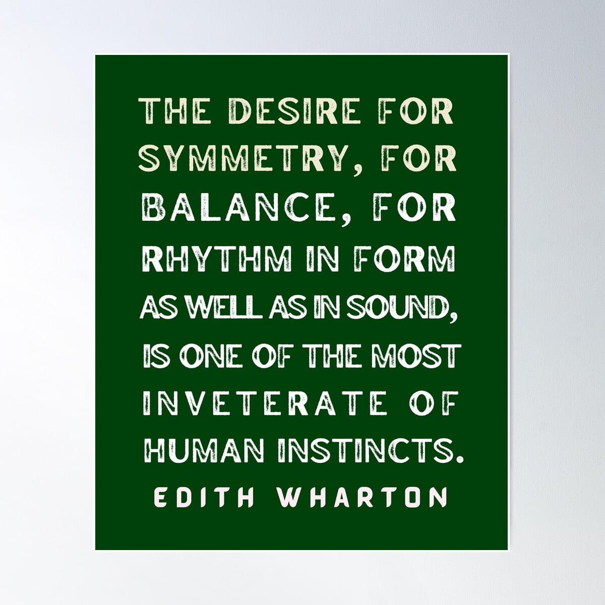 Edith Wharton Quote: The Desire For Symmetry, For Balance, For Rhythm ...