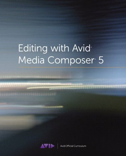 Pre-Owned Editing with Avid Media Composer 5 Avid Official Curriculum ...
