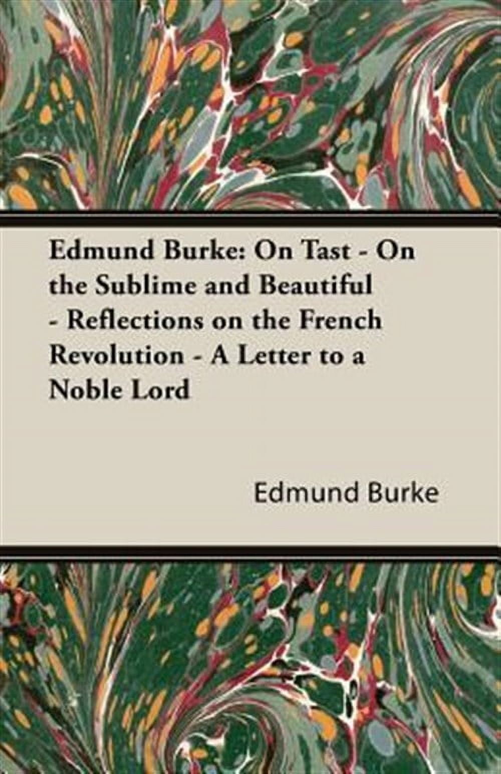 Edmund Burke: On Tast - On the Sublime and Beautiful - Reflections on ...