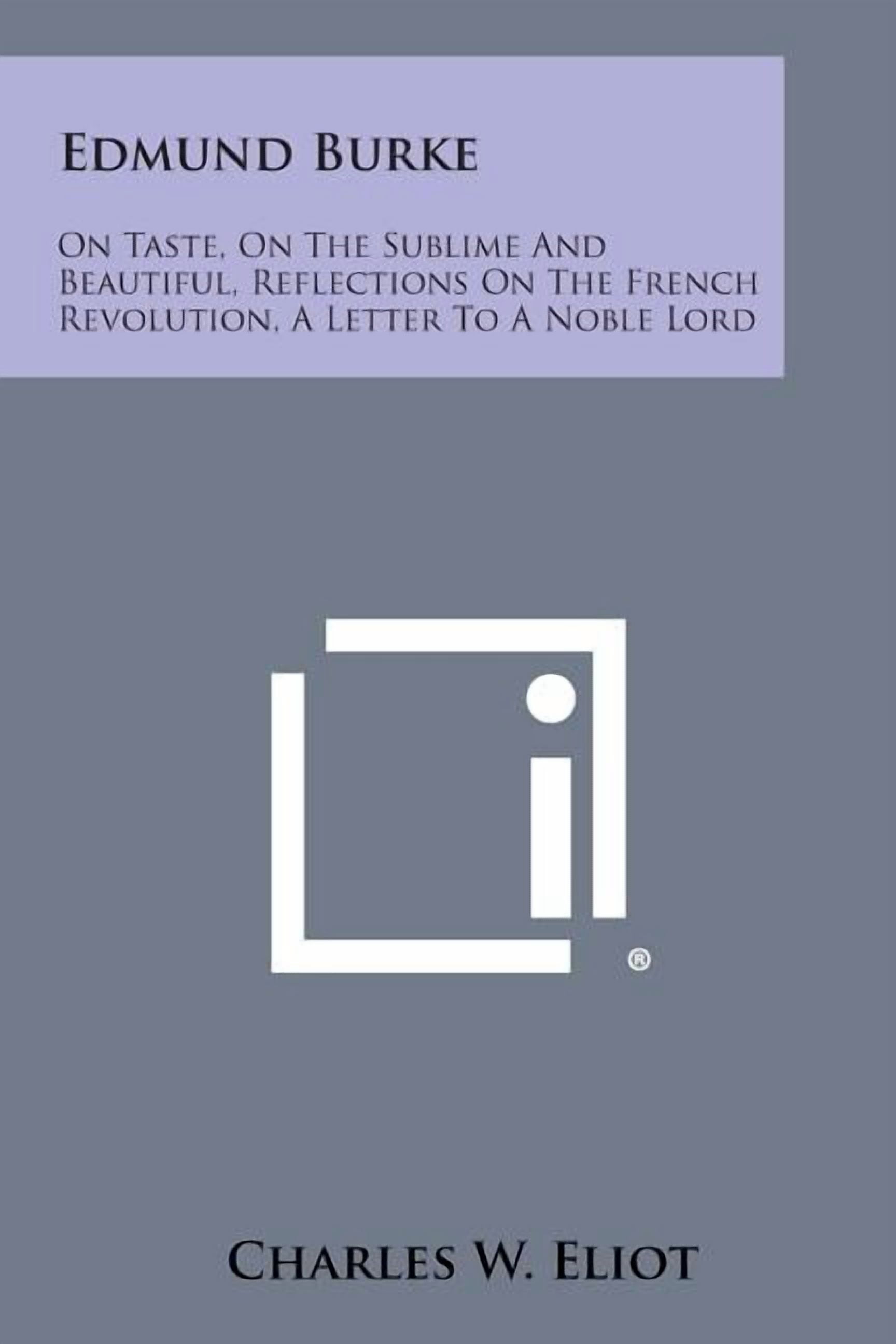 Edmund Burke : On Taste, on the Sublime and Beautiful, Reflections on ...