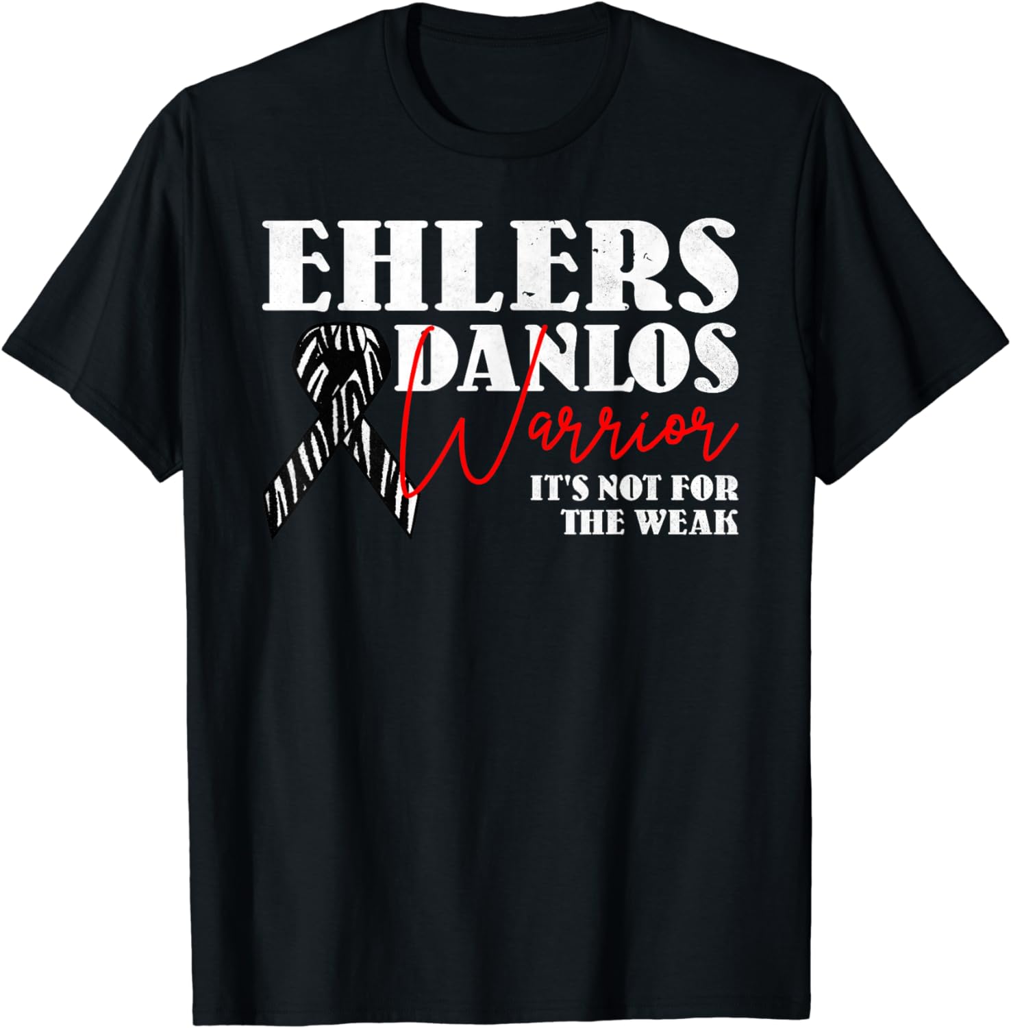 Eds Awareness, Ehlers Danlos Warrior It's Not For The Weak T-Shirt ...