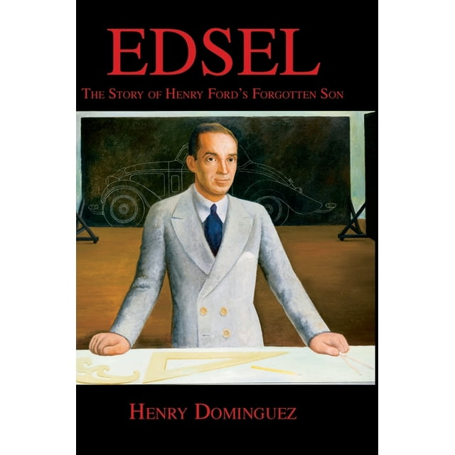 Edsel-The Story of Henry Ford's Forgotten Son (Hardcover) - Walmart.com