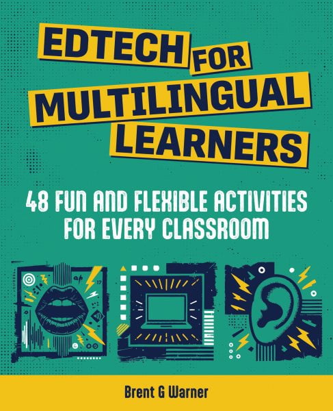 Edtech for Multilingual Learners : 48 Fun and Flexible Activities for ...