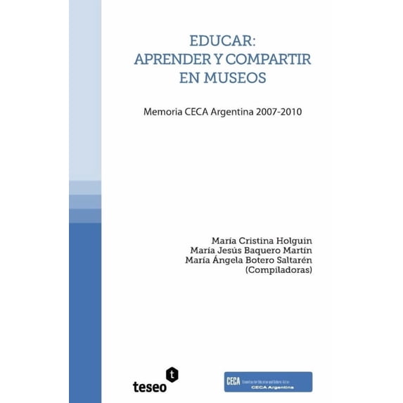 Educar: aprender y compartir en museos: Memoria CECA Argentina 2007 ...