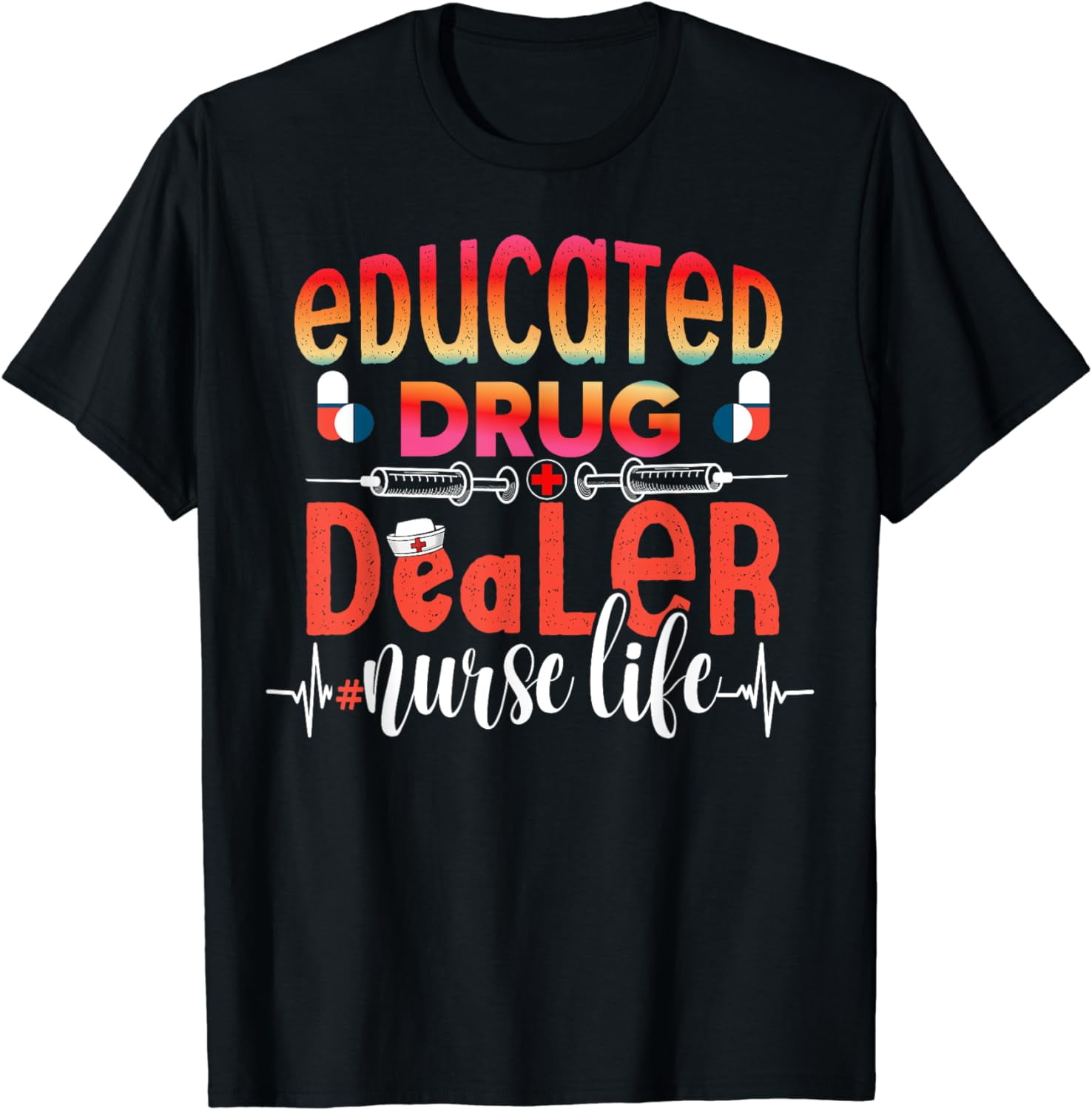 Educated Drug Dealer Nurse Life Costume Stethoscope Funny T-Shirt ...