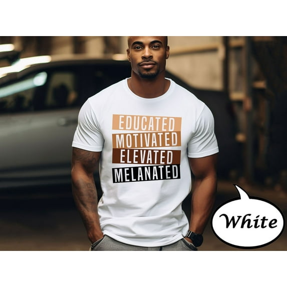 Educated Motivated Elevated Melanated Black Women Men Shirt, Black ...