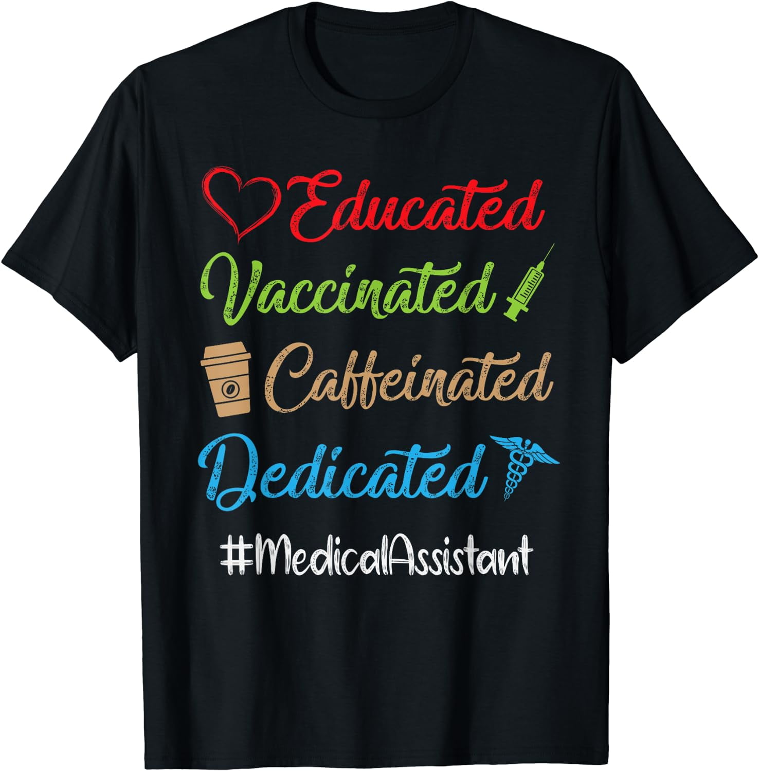 Educated Vaccinated Caffeinated Dedicated Medical Assistant T-Shirt ...