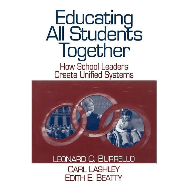 Educating All Students Together: How School Leaders Create Unified ...