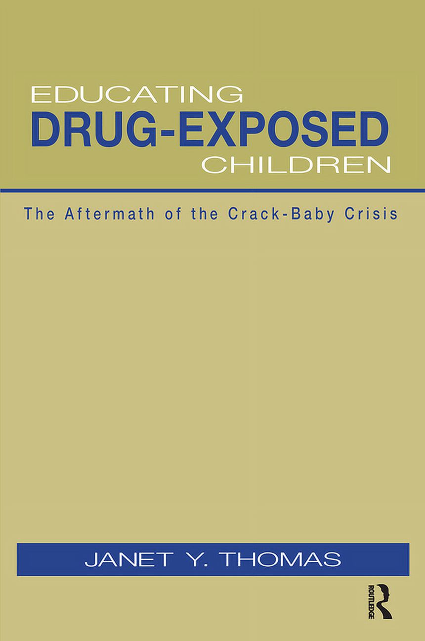 Educating Drug-Exposed Children: The Aftermath of the Crack-Baby Crisis ...