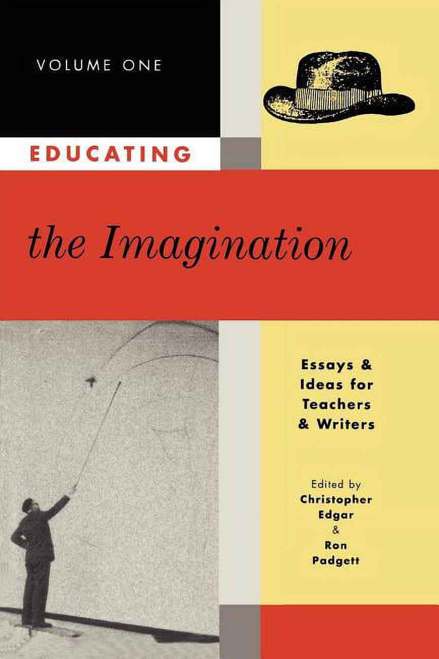 Educating the Imagination: Educating the Imagination: Essays & Ideas ...